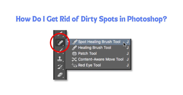 How Do I Get Rid of Dirty Spots in Photoshop? - Retouching Labs